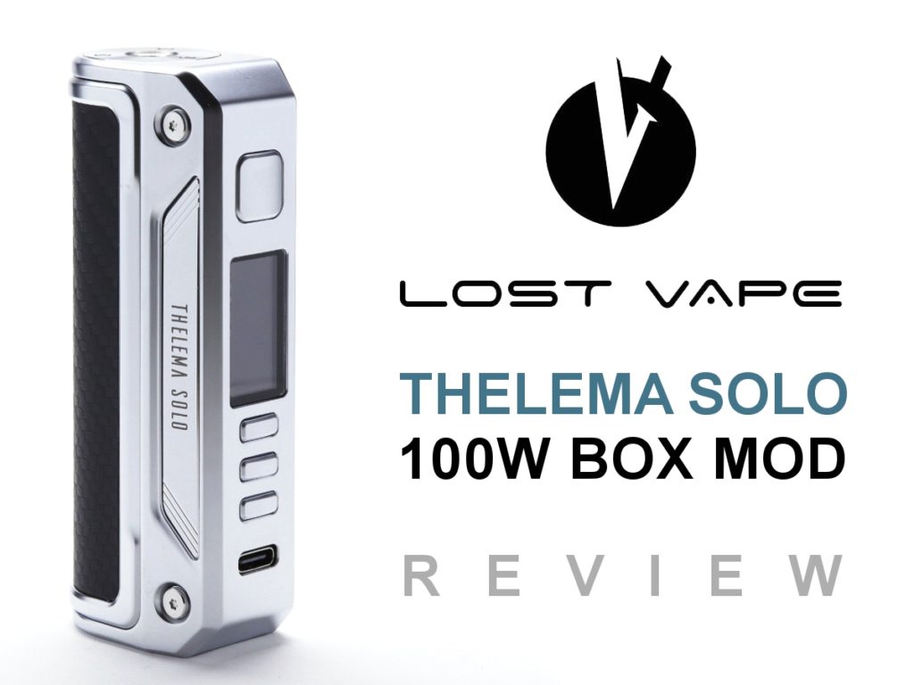 LOST VAPE THELEMA SOLO 100W MODレビュー | Vapezine VAPEレビューブログ ベプジン